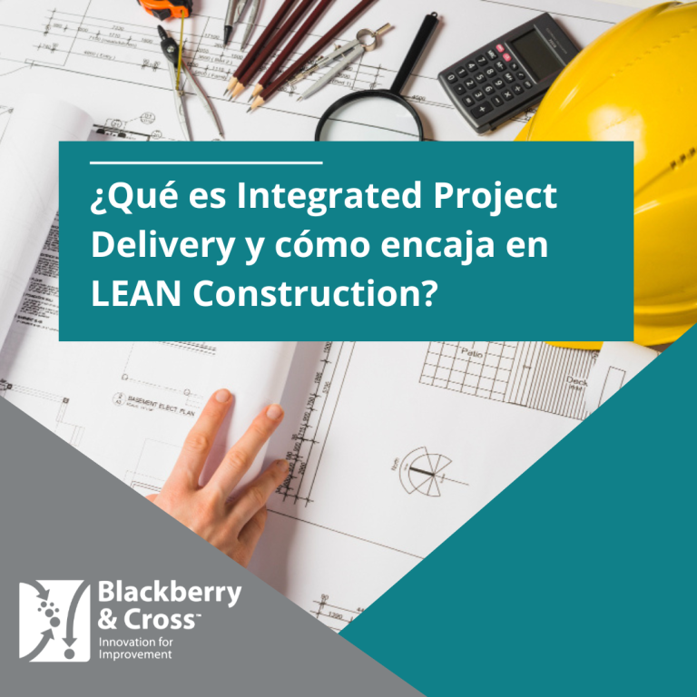 ¿Qué es Integrated Project Delivery y cómo encaja en LEAN Construction ...